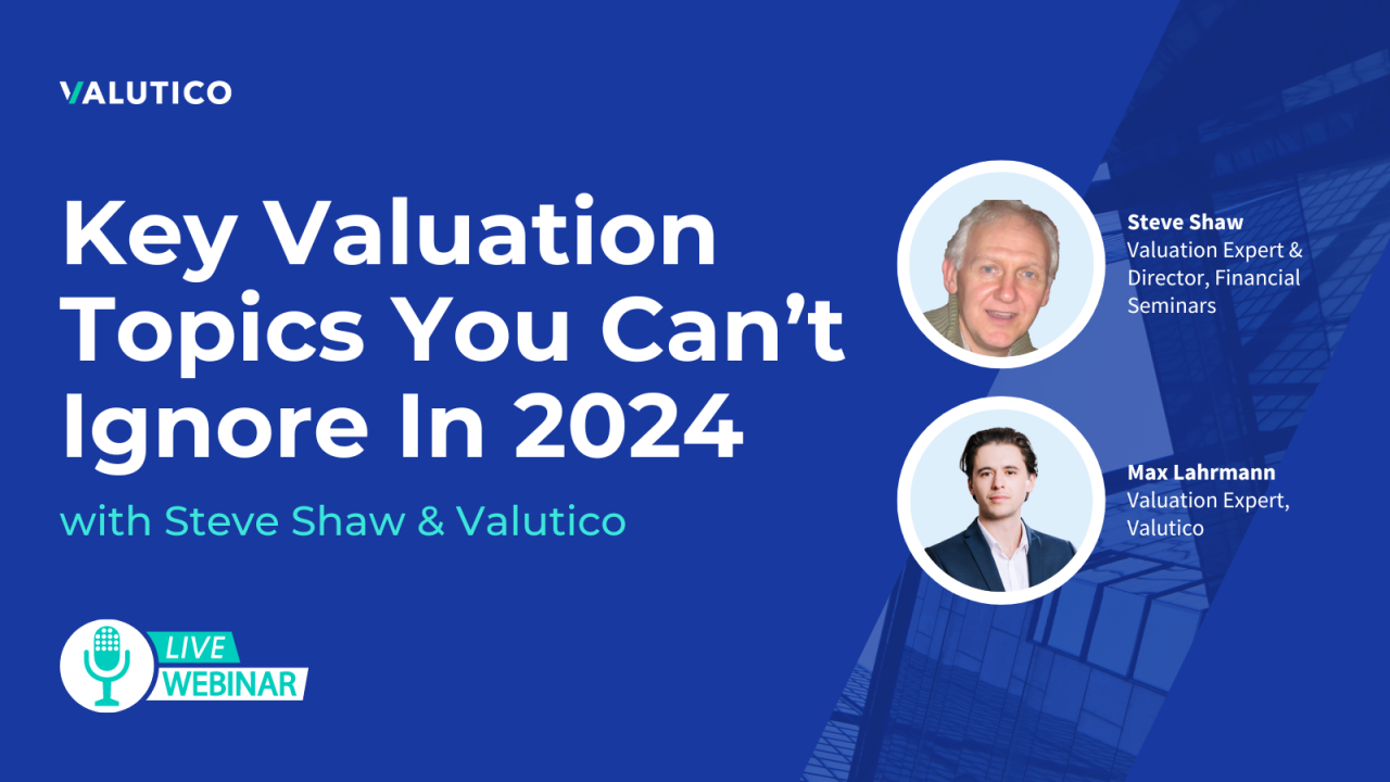 Webinar - 5 Key Valuation Topics You Can’t Ignore with Steve Shaw - Valutico